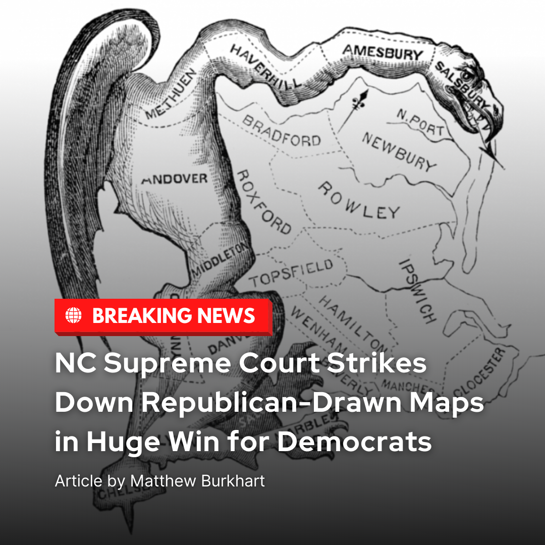 Nc Supreme Court Strikes Down Republican Drawn Maps In Huge Win For